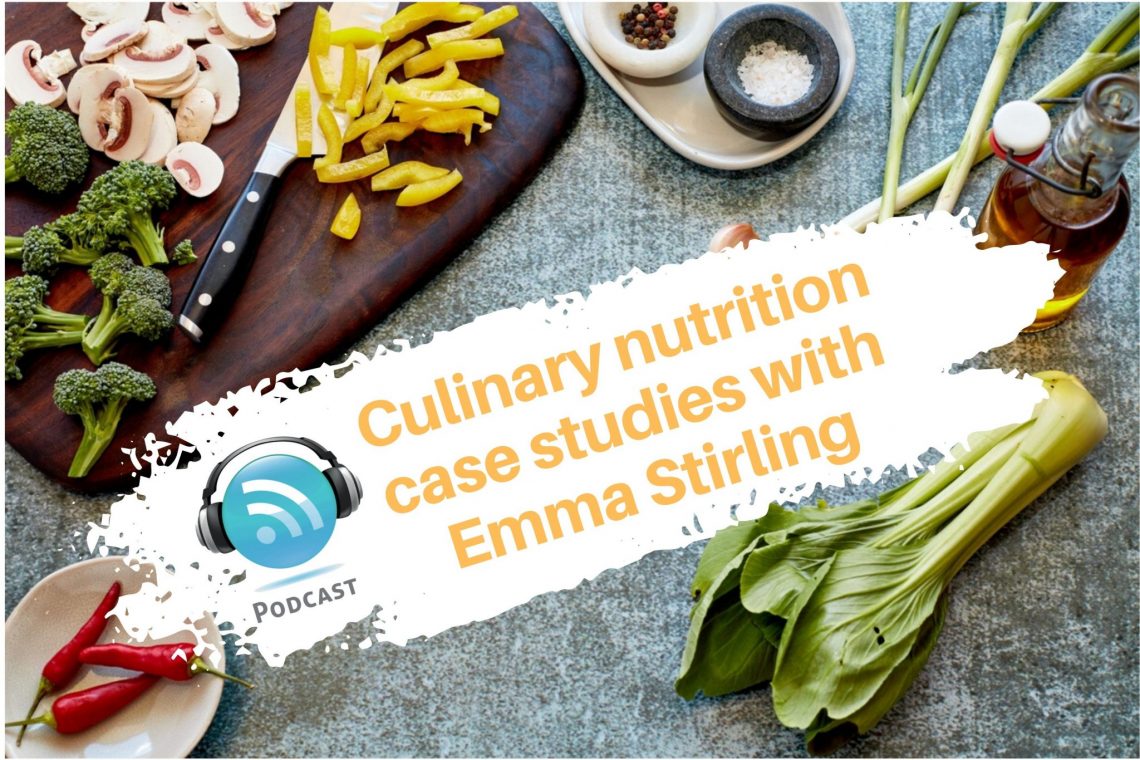 Culinary Nutrition Case Studies with Emma Stirling | Dietitian Connection