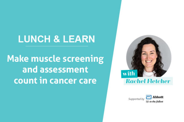 Make muscle screening and assessment count in cancer care | Dietitian ...